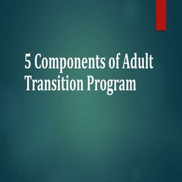 5 components of adult transition program | PPTX
