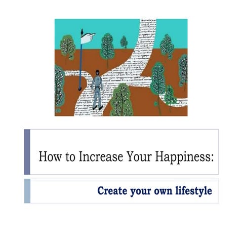 Increase your happiness by creating your own lifestyle | PPT