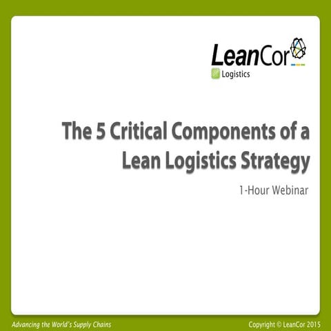 LeanCor Logistics Webinar: 5 Critical Components of a Lean Logistics ...
