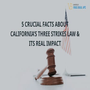 5 Crucial Facts About California’s Three Strikes Law & Its Real Impact.pptx