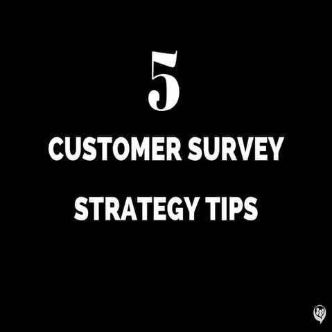 5 Customer Survey Strategy Tips | PPT