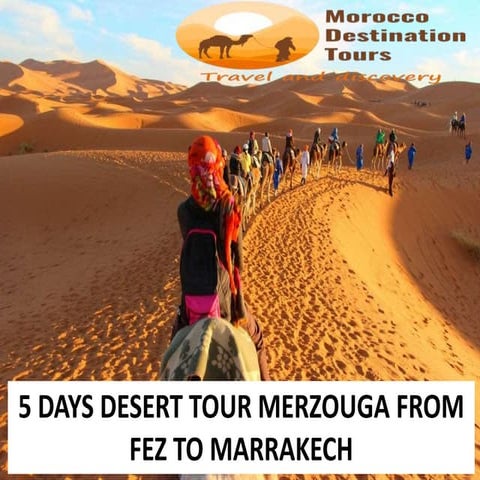 5 days desert tour merzouga from fez to marrakech | PPTX