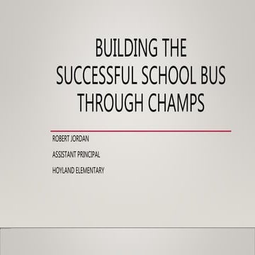 BUILDING THE SUCCESSFUL SCHOOL BUS THROUGH CHAMPS | PPTX