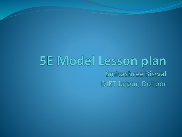 5 E Model Lesson Plan 5-e-model-lesson-plan