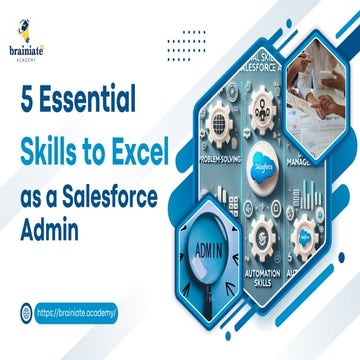 5 Essential Skills to Excel as a Salesforce Admin | PPT
