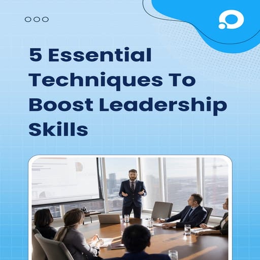 5 Essential Techniques To Boost Leadership Skills.pdf