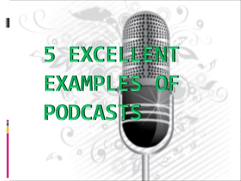 5 Excellent Examples Of Podcasts