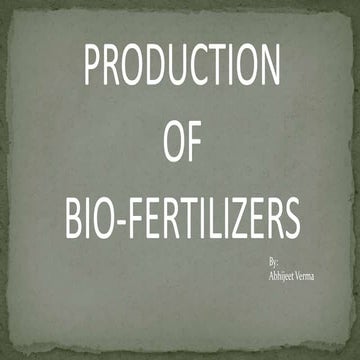Agribusiness - Production of Biofertilizers | PPTX