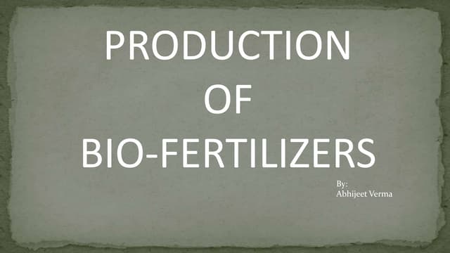 Biofertilizers production and their applications | PPTX