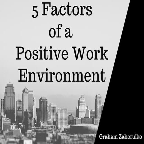 5 Factors of a Positive Work Environment | PPT