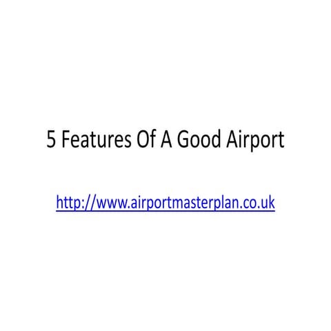 5 Features of a Good Airport | PPTX