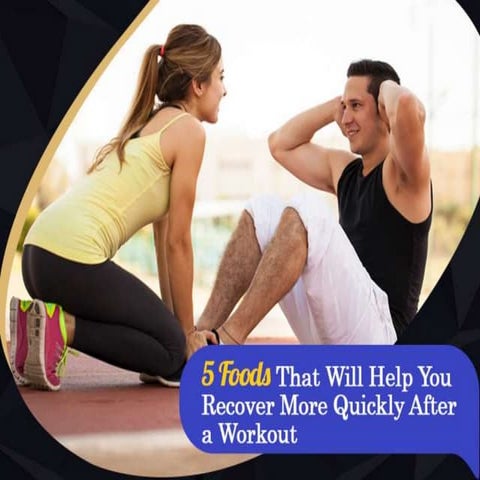 5 Foods That Will Help You Recover More Quickly After a Workout | PPT