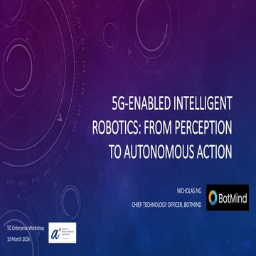 5G-Enabled Intelligent Robotics- From Perception to Autonomous Action ...