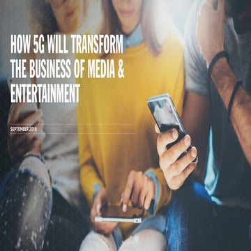 How 5G Will Transform The Business of Media & Entertainment | PDF