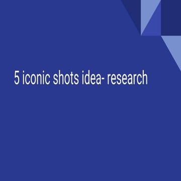 5 iconic shots idea research | PPTX | Photography | Arts and Crafts