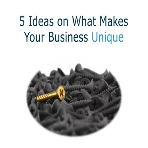 5 ideas on what makes your business unique | PPT
