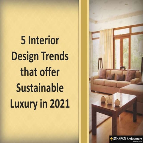5 Interior Design Trends that offer Sustainable Luxury in 2021 | PPTX