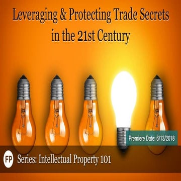 Leveraging & Protecting Trade Secrets in the 21st Century (Series ...