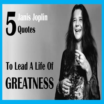 5 Janis Joplin Quotes To Lead A Life Of Greatness | PDF