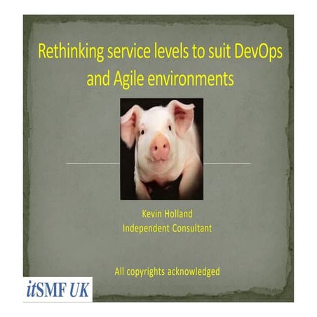 Kevin Holland - Rethinking service levels to suit DevOps and Agile environments | PPT