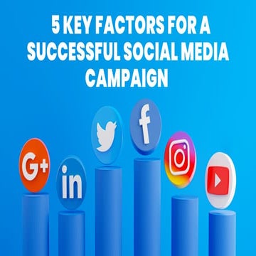5 Key Factors for A Successful Social Media Campaign | PDF | Marketing ...