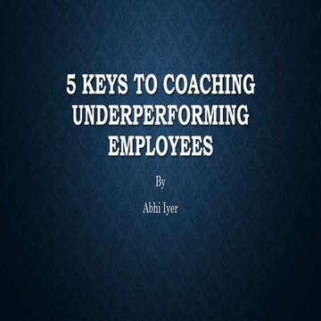 5 keys to coaching under performing employees! | PPTX