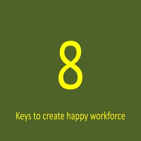 8 keys to creating a happy workforce | PPTX