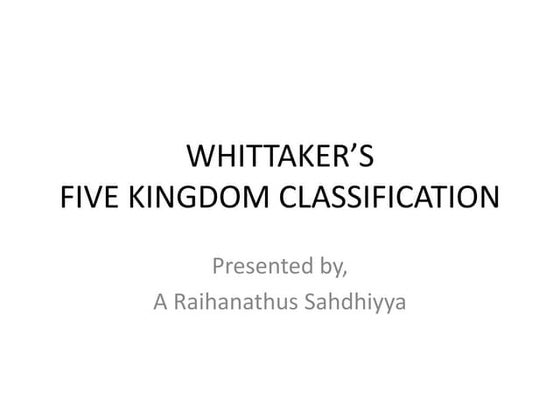FIVE KINGDOM CLASSIFICATION-RH Whittaker | PPTX | Biological Sciences ...