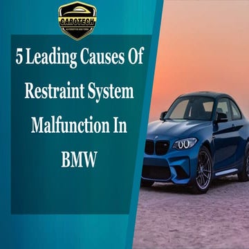 5 Leading Causes Of Restraint System Malfunction In BMW | PPTX