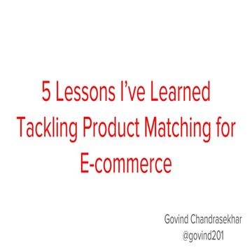 5 Lessons I’ve Learned Tackling Product Matching for E-commerce | PPT