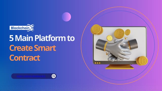 5 Main Platform to Create Smart Contract.pptx 5 Main Platform to Create Smart Contract.pptx