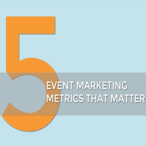 Five Event Marketing Metrics that Matter | PPT