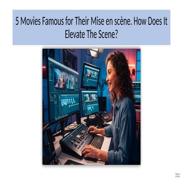 5 Movies Famous for Their Mise en scène. How Does It Elevate The Scene.pptx