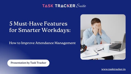Task Tracker: Simplify Attendance Management System | PPTX
