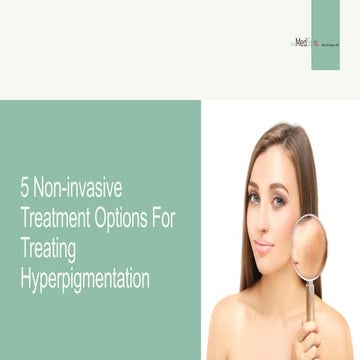 5 Non-invasive Treatment Options For Treating Hyperpigmentation | PPTX