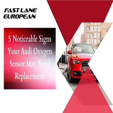5 Noticeable Signs Your Audi Oxygen Sensor May Need Replacement | PPT