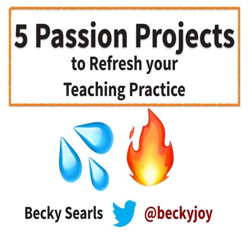 5 Passion Projects to Refresh your Teaching Practice | PDF