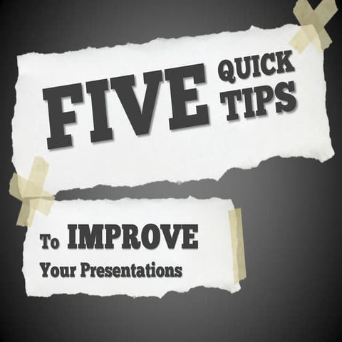 5 Quick Tips To Improve Presentations | PDF