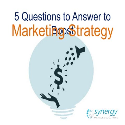 The 5 Answers You Need To Boost Your Marketing Strategy | PPTX