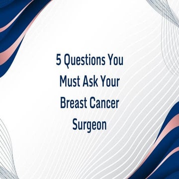 5 Questions You Must Ask Your Breast Cancer Surgeon.pdf