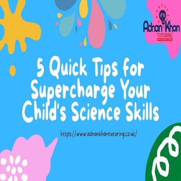 5 Quick Tips for Supercharge Your Child's Science Skills.pptx