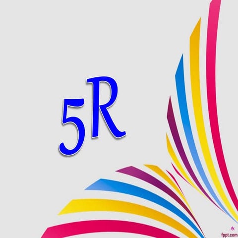 Presentasi tentang Pengertian dan Penjabaran 5R | PPT