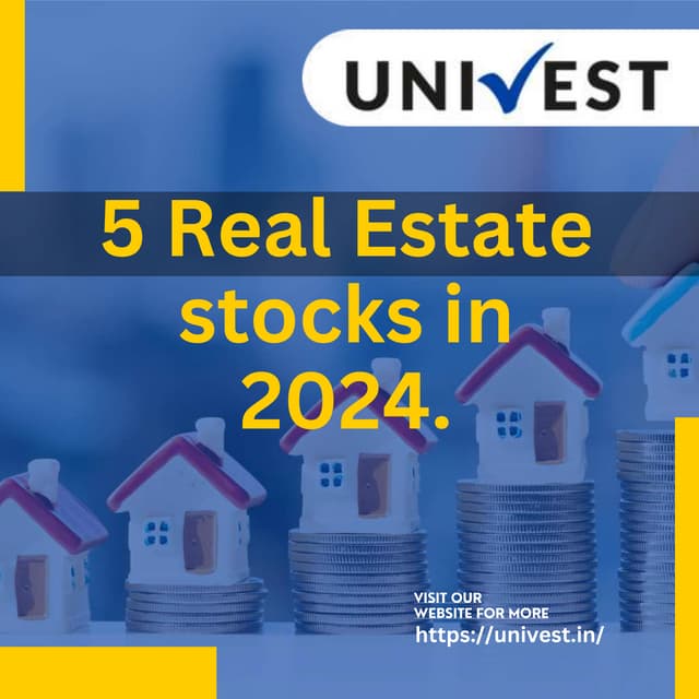 5 Real Estate stocks in 2024 - Univest | PPTX