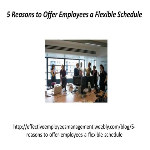 5 reasons to offer employees a flexible schedule | PPT