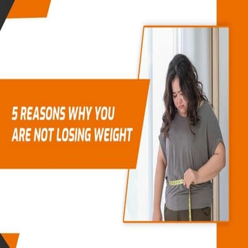 5 reasons why you are not losing weight | PPTX