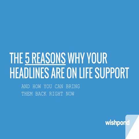 The 5 Reasons Why Your Headlines are on Life Support | PDF