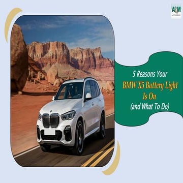 5 Reasons Your BMW X5 Battery Light Is On (and What To Do) | PPTX