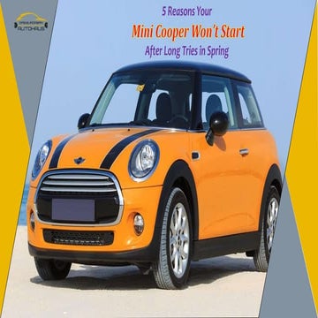 5 Reasons Your Mini Cooper Won’t Start After Long Tries in Spring | PPTX