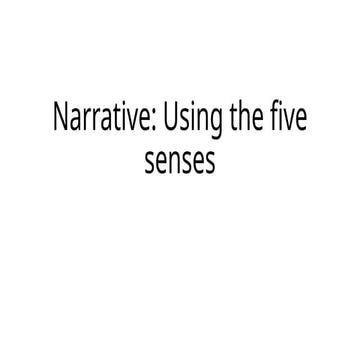 Using the 5 senses in narrative writing. | PPT