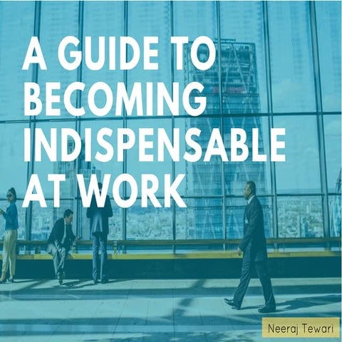A Guide to Becoming Indispensable at Work | PDF